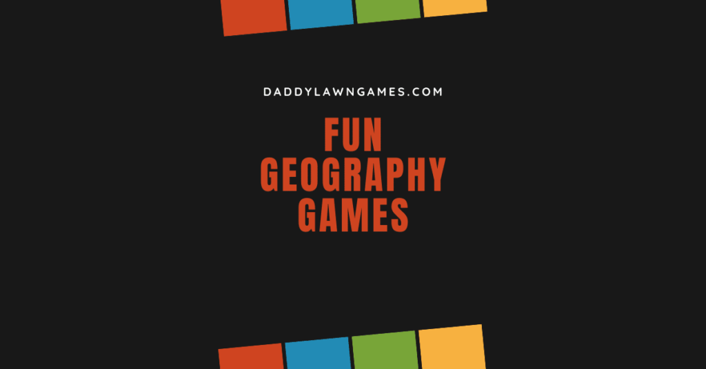 A Cool List of FUN Geography Games for Kids! - Daddy Lawn Games